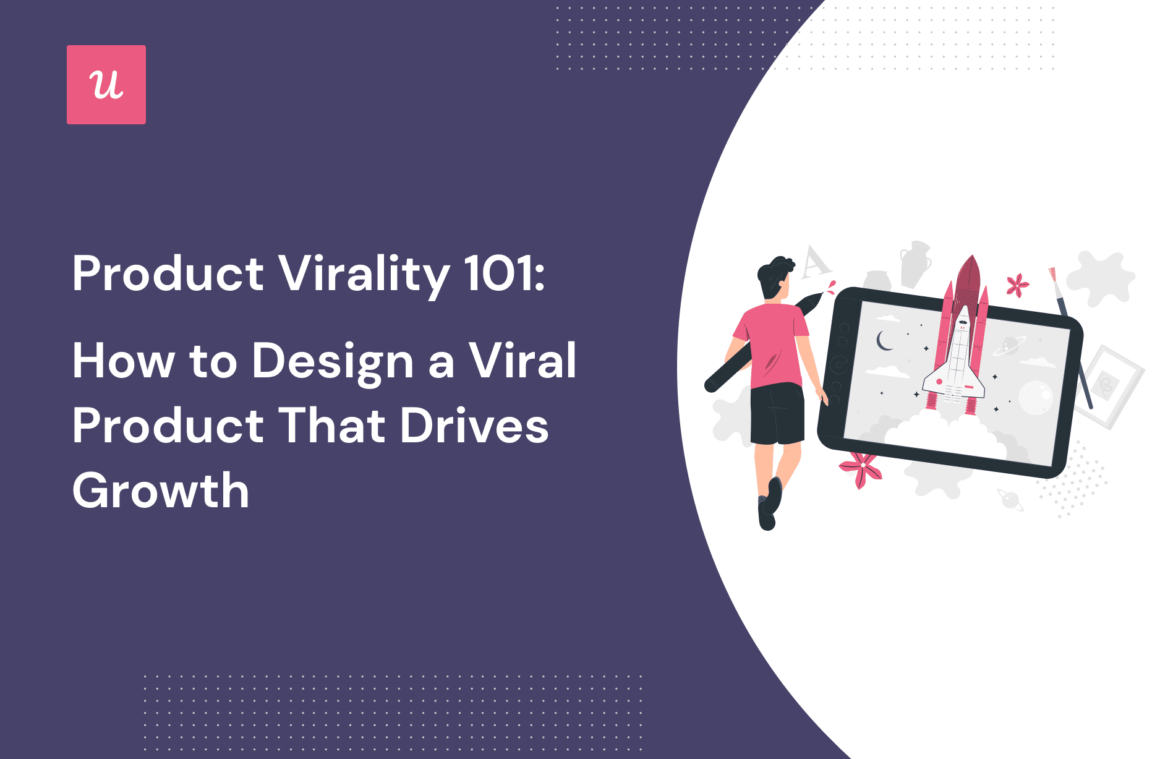 Product Virality 101: How To Design a Viral Product That Drives Growth ...
