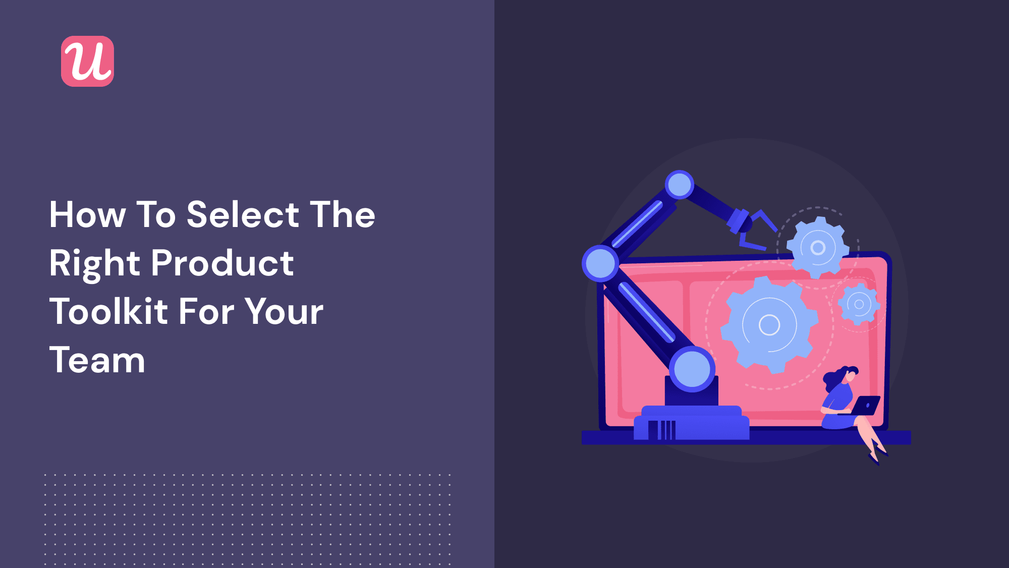 How to Select the Right Product Toolkit for Your Team - prodSens.live
