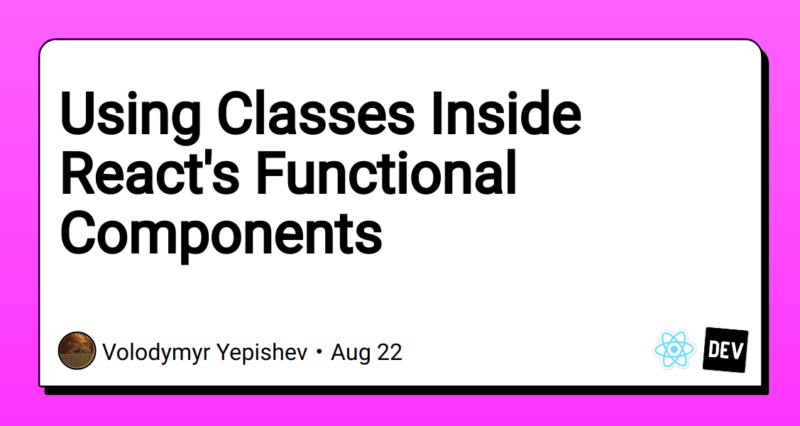 Using Classes Inside React's Functional Components - prodSens.live
