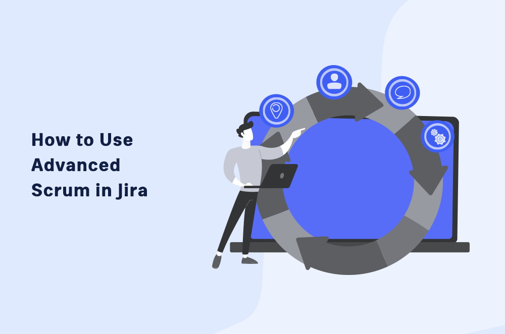 How to Use Advanced Scrum in Jira [Tutorial] - prodSens.live
