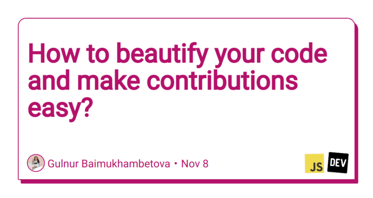 How to beautify your code and make contributions easy? - prodSens.live