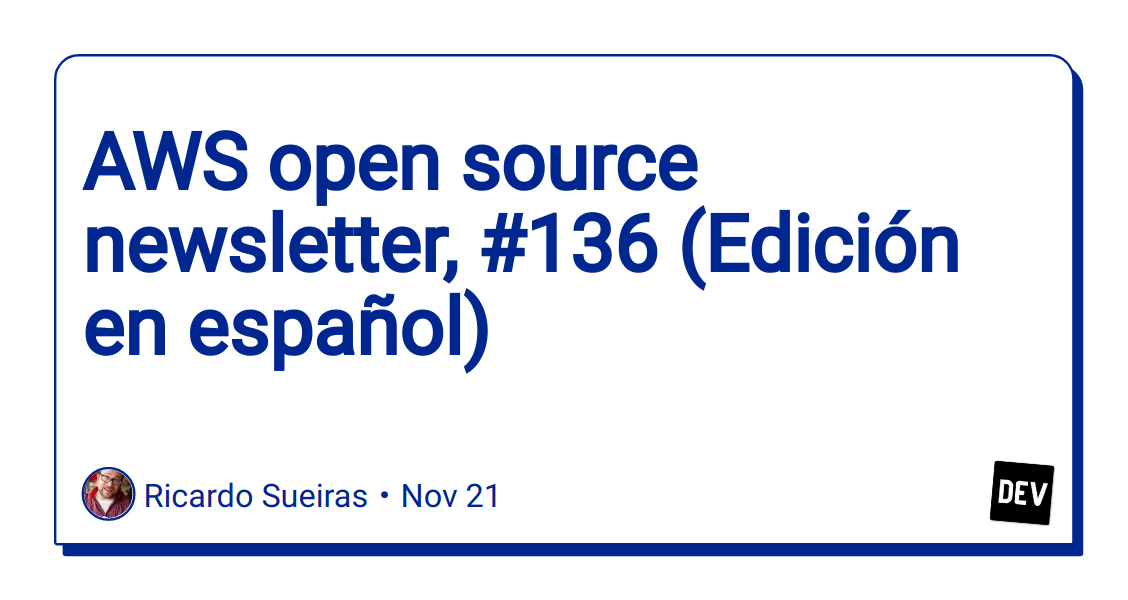 AWS open source newsletter, #136 (Edición en español) - prodSens.live