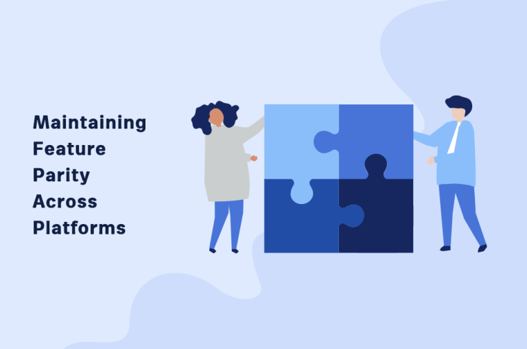 Maintaining Feature Parity Across Platforms - prodSens.live