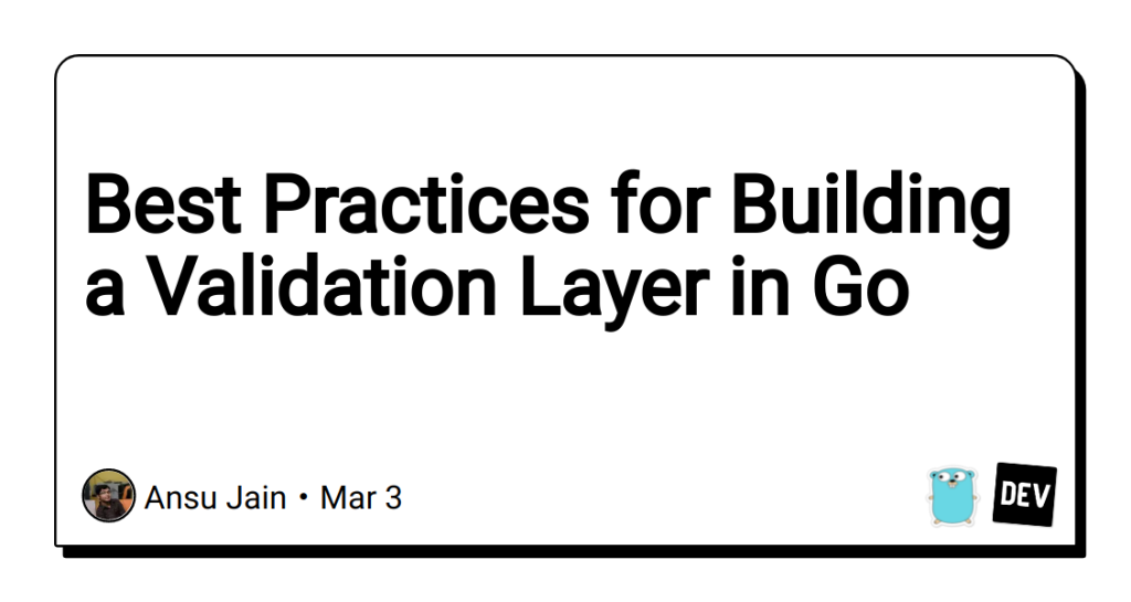 Best Practices for Building a Validation Layer in Go - prodSens.live