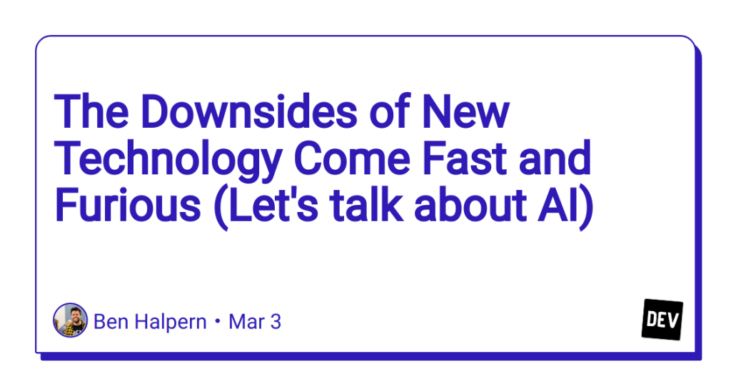 The Downsides of New Technology Come Fast and Furious (Let's talk about ...