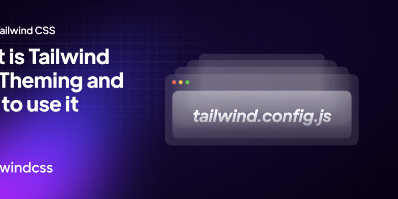 What is Tailwind Theming and How to use it in 2023 - prodSens.live