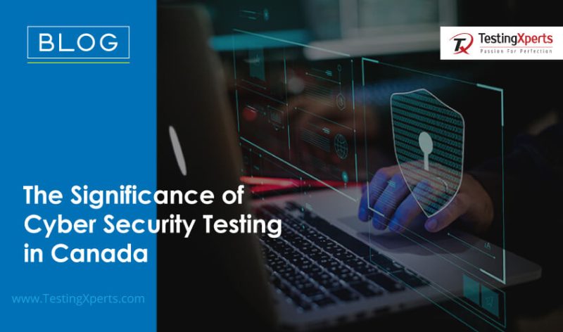 The Significance of Cyber Security Testing in Canada - prodSens.live