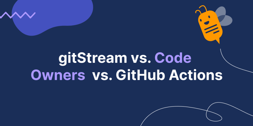 gitStream vs Code Owners vs GitHub Actions - prodSens.live