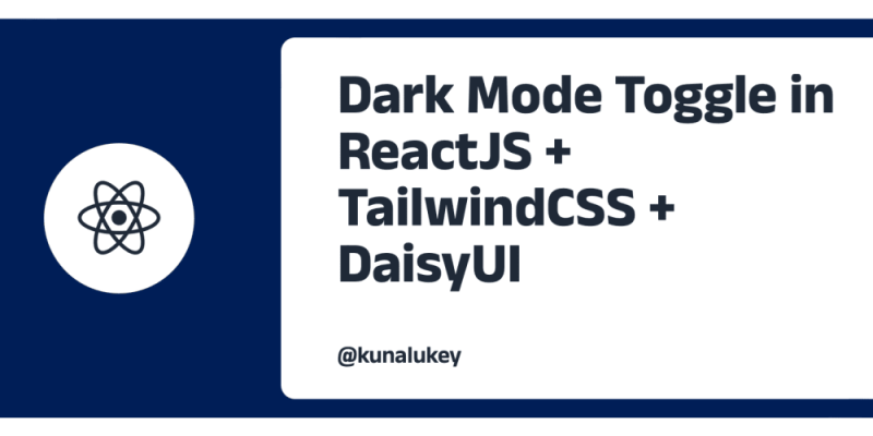 How To Add Dark Mode Toggle in ReactJS + TailwindCSS + DaisyUI ⚛️🌼 - prodSens.live