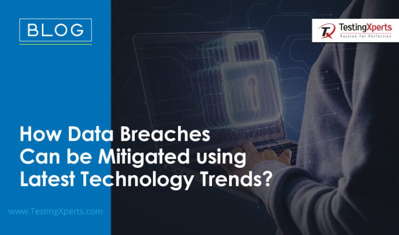 How Data Breaches Can be Mitigated Using Latest Technology Trends ...