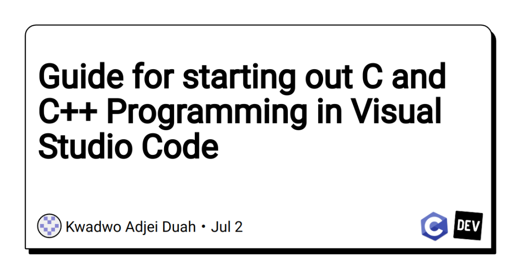 Guide for starting out C and C++ Programming in Visual Studio Code ...