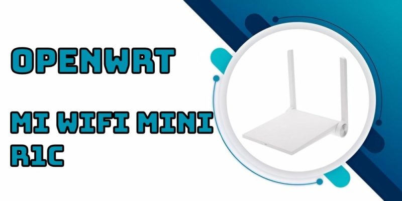 XIAOMI MI WIFI MINI R1C IÇIN OPENWRT KURULUM REHBERI - prodSens.live