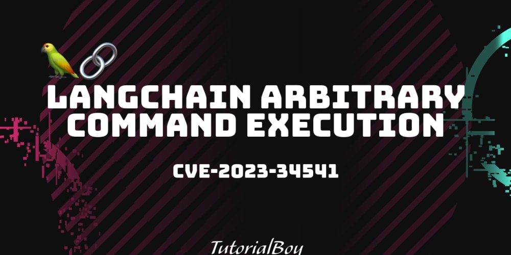 LangChain Arbitrary Command Execution - CVE-2023-34541 - prodSens.live
