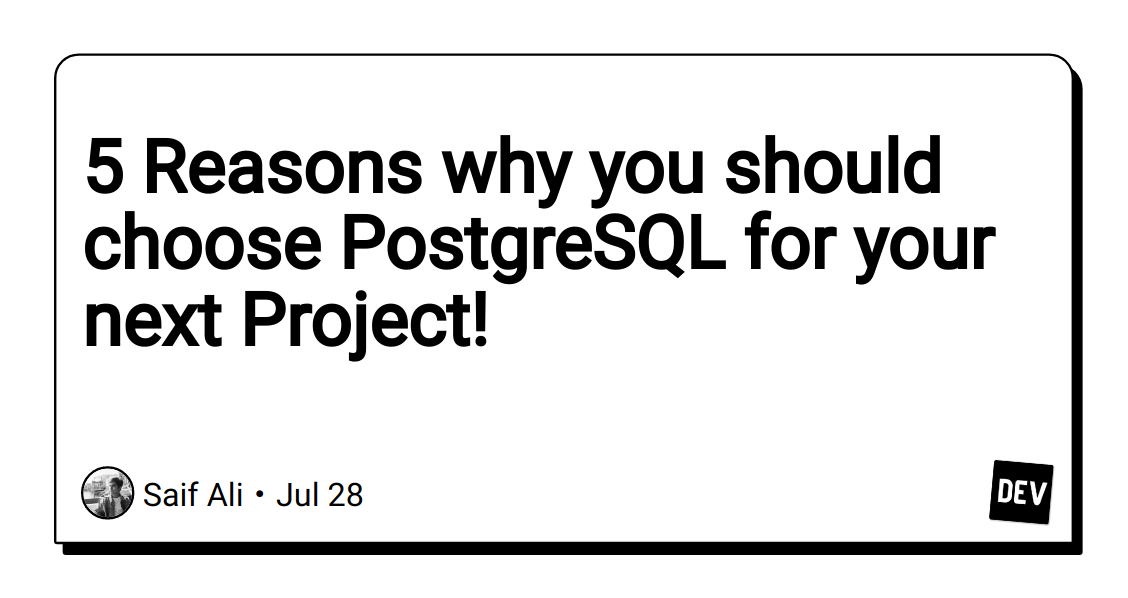 5 Reasons Why You Should Choose Postgresql For Your Next Project
