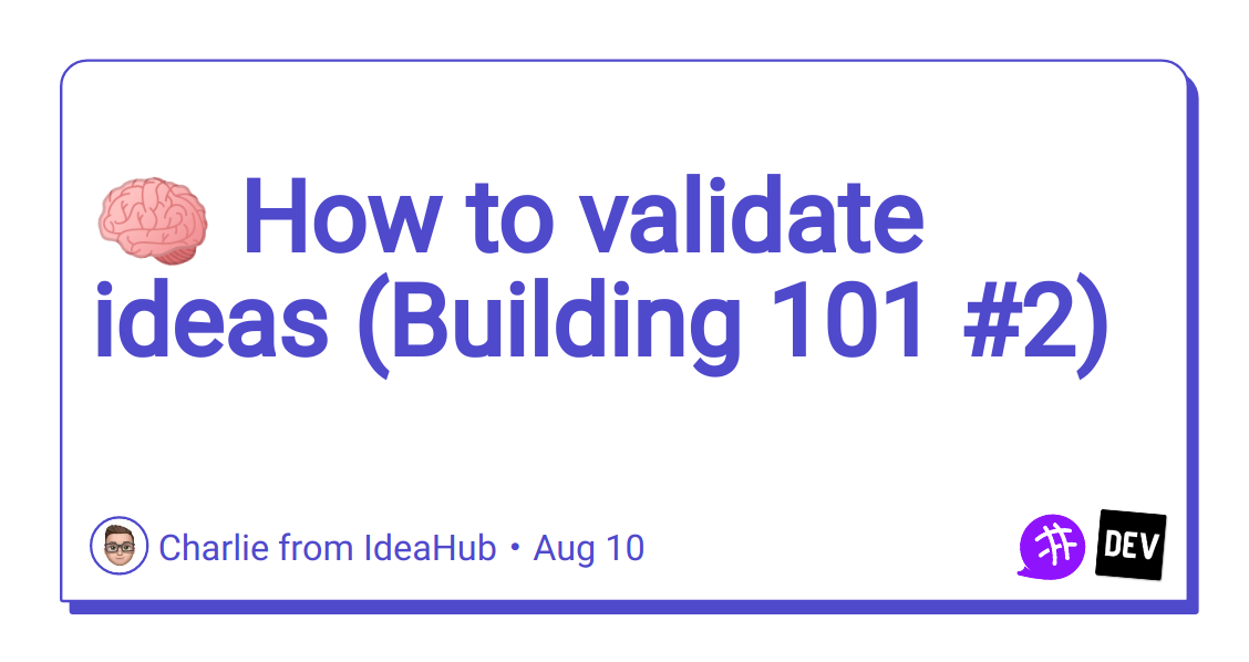 🧠 How to validate ideas (Building 101 #2) - prodSens.live