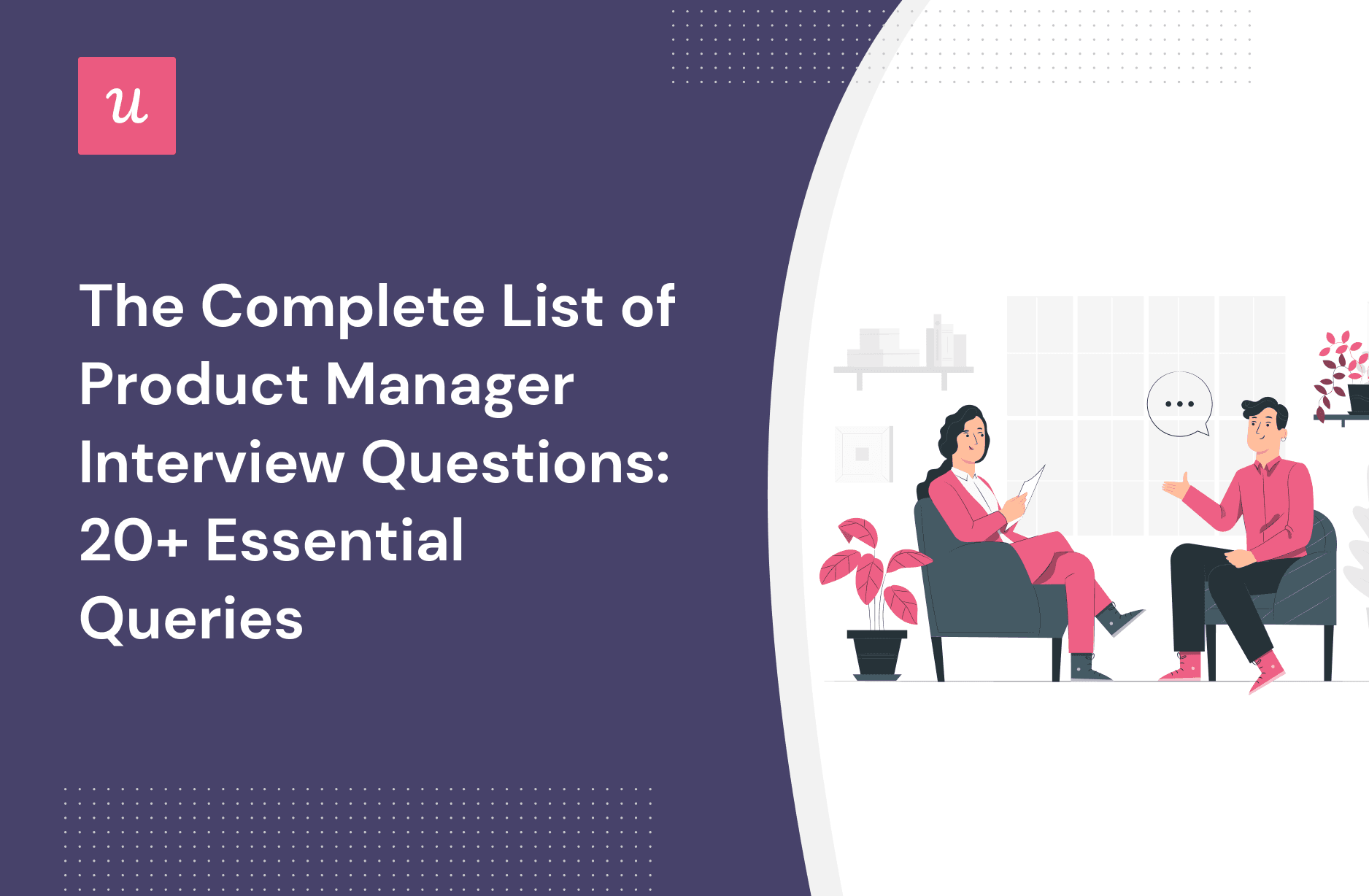 The Complete List of Product Manager Interview Questions: 20+ Essential ...