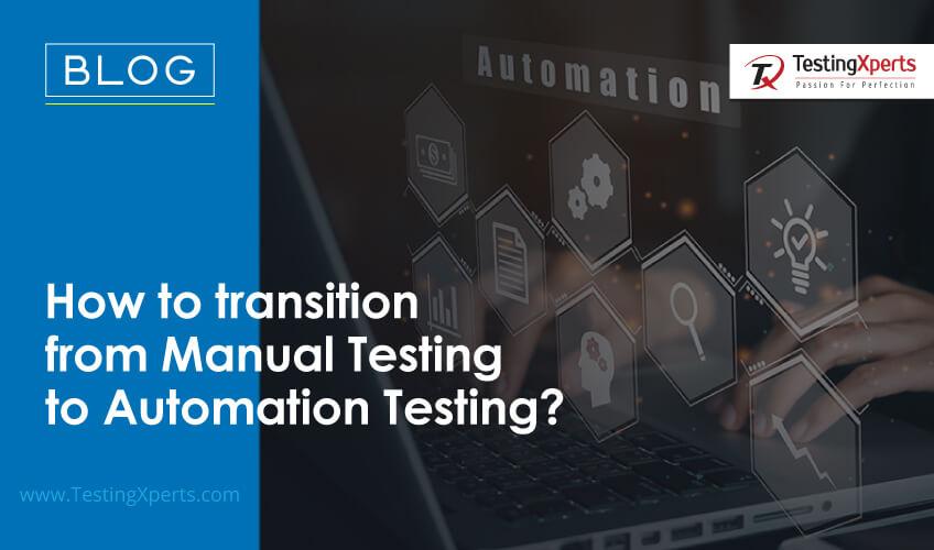 How To Transition From Manual Testing To Automation Testing