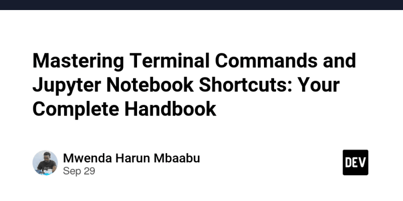 Mastering Terminal Commands and Jupyter Notebook Shortcuts: Your Complete Handbook - prodSens.live