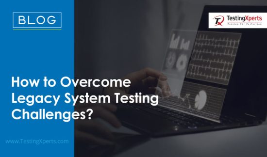 How to Overcome Legacy System Testing Challenges? - prodSens.live