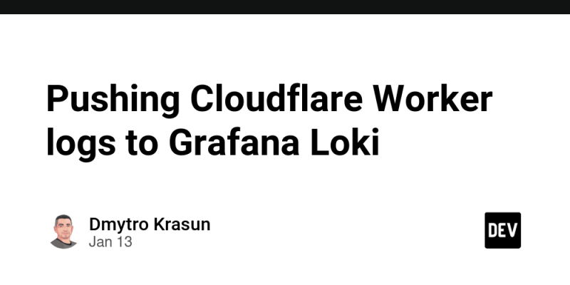 Pushing Cloudflare Worker logs to Grafana Loki - prodSens.live