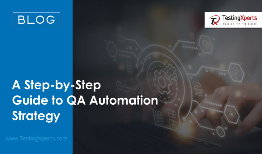 A Step By Step Guide To Qa Automation Strategy