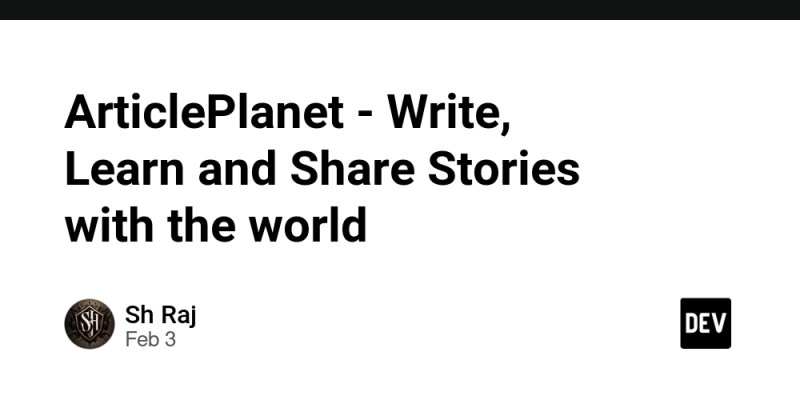 ArticlePlanet - Write, Learn and Share Stories with the world ...