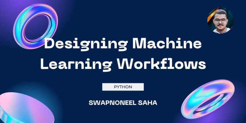 Designing Machine Learning Workflows in Python - prodSens.live