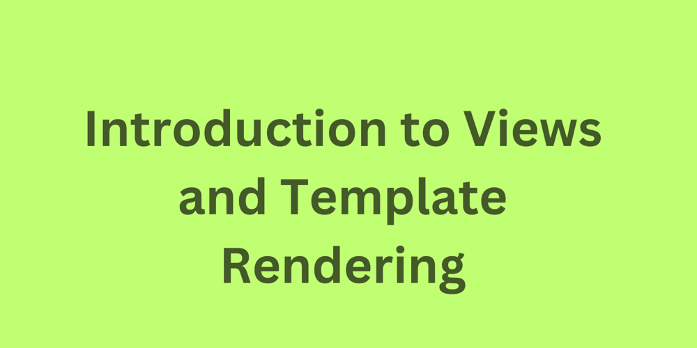 Part 3: Introduction to Views and Template Rendering - prodSens.live