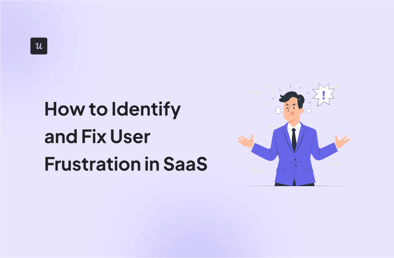 How to Identify and Fix User Frustration in SaaS - prodSens.live