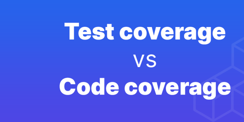 The Differences Between "Test Coverage" and "Code Coverage" - prodSens.live