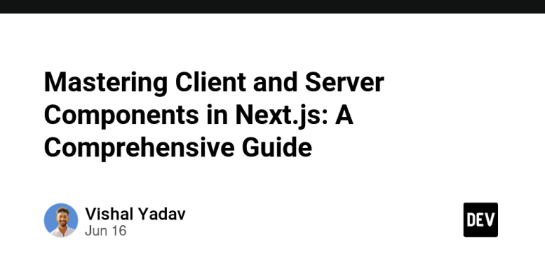 Mastering Client and Server Components in Next.js: A Comprehensive ...