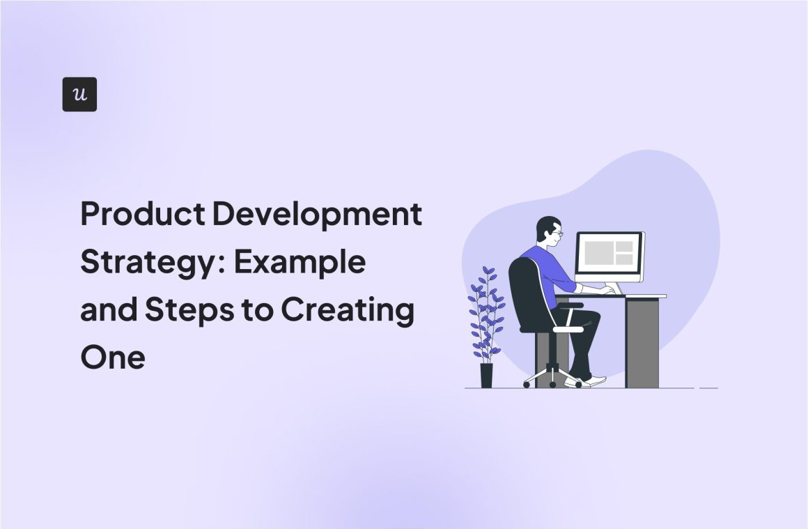 Product Development Strategy: Example and Steps to Creating One ...