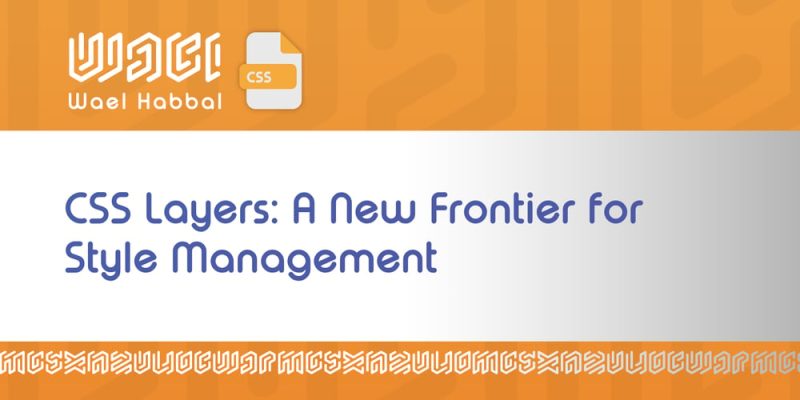 CSS Layers: A New Frontier for Style Management - ProdSens.live