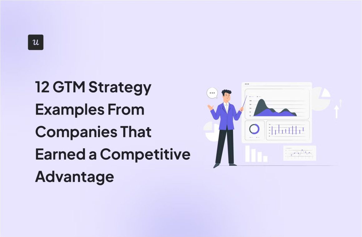 12 GTM Strategy Examples From Companies That Earned a Competitive ...