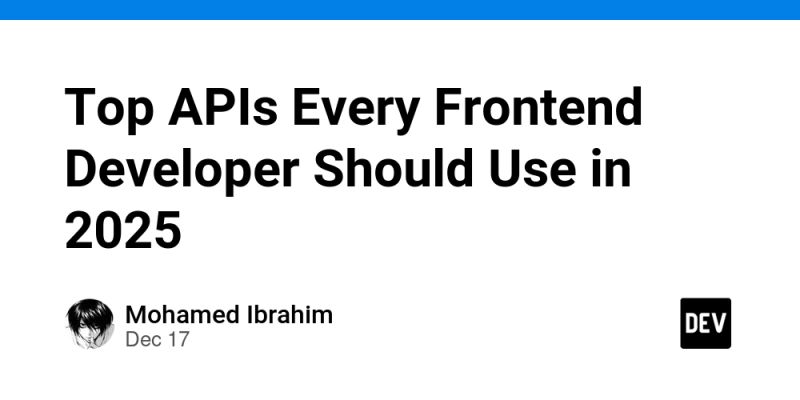 Top APIs Every Frontend Developer Should Use in 2025 - prodSens.live