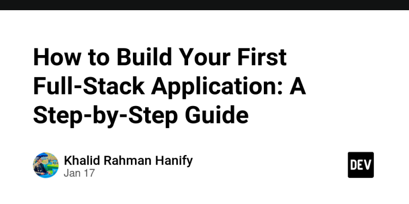 How to Build Your First Full-Stack Application: A Step-by-Step Guide - prodSens.live