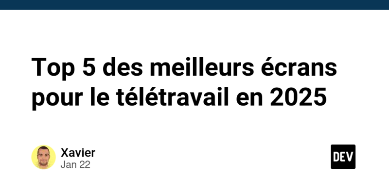 Top 5 des meilleurs écrans pour le télétravail en 2025 - prodSens.live