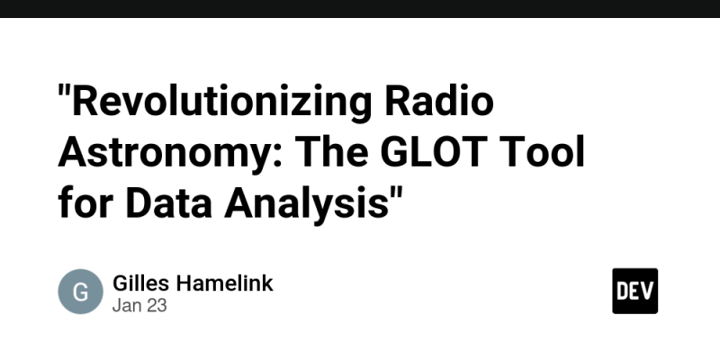 "Revolutionizing Radio Astronomy: The GLOT Tool for Data Analysis ...