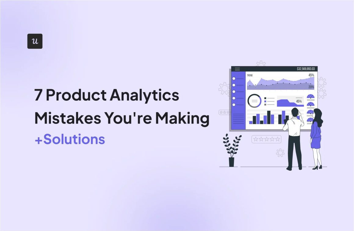 7 Product Analytics Mistakes You’re Making (+Solutions) - prodSens.live