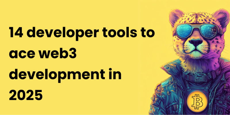 14 top developer tools to crack web3 development in 2025 🤑 💰 - prodSens.live