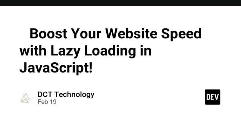 🚀 Boost Your Website Speed with Lazy Loading in JavaScript! - prodSens.live