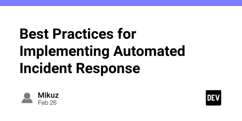 Best Practices For Implementing Automated Incident Response