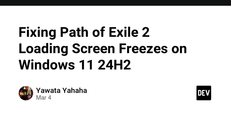 Fixing Path of Exile 2 Loading Screen Freezes on Windows 11 24H2 ...