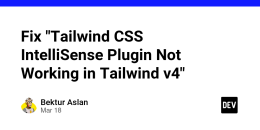 Fix "Tailwind CSS IntelliSense Plugin Not Working in Tailwind v4" - prodSens.live