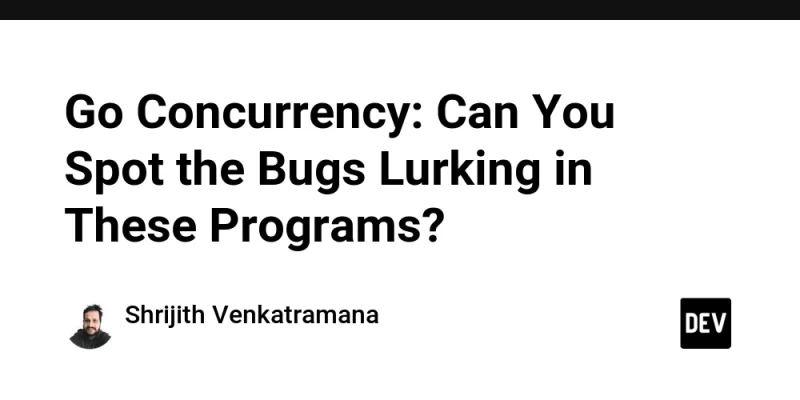Go Concurrency: Can You Spot the Bugs Lurking in These Programs? - prodSens.live