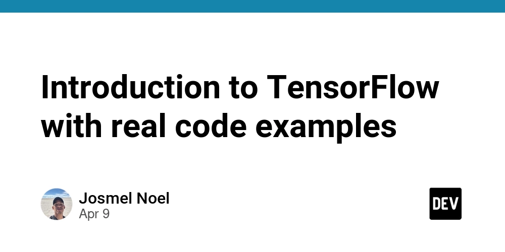 Introduction to TensorFlow with real code examples - prodSens.live