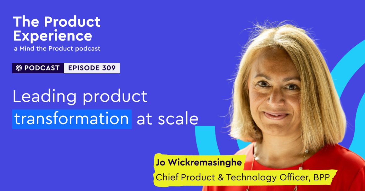 How to lead product transformation at scale – Jo Wickremasinghe (CPTO ...