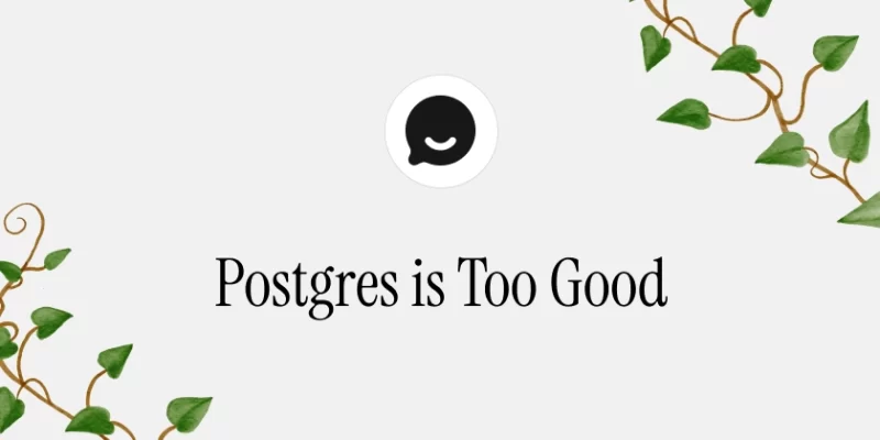 Postgres is Too Good (And Why That's Actually a Problem) - prodSens.live