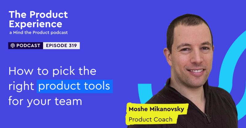 How to pick the right product tools for your team – Moshe Mikanovsky ...