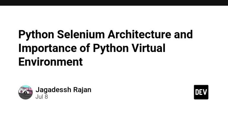 Python Selenium Architecture and Importance of Python Virtual Environment - prodSens.live